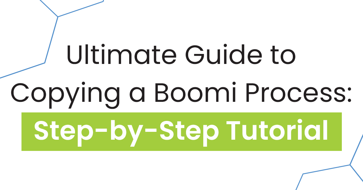 Ultimate Guide To Copying A Boomi Process Step By Step Tutorial